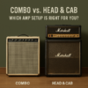 Combo vs. Head & Cab: Which Guitar Amp Setup is Right for You? - The ...